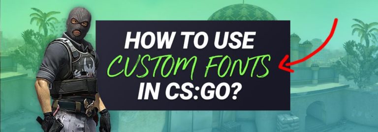 How to use Custom Fonts in CS:GO? (Quick Guide) – CSGO Ranks